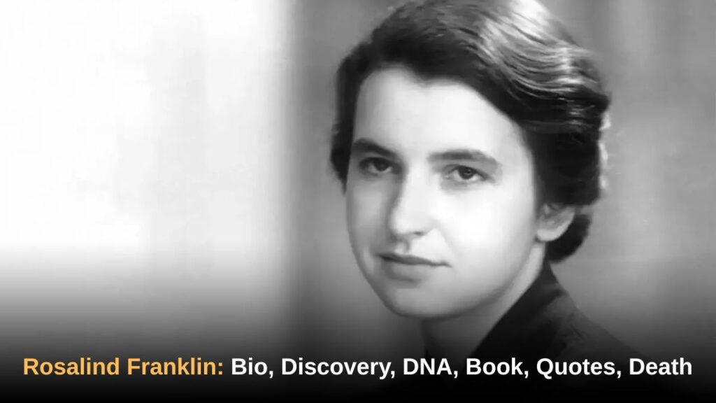 Rosalind Franklin: Bio, Discovery, DNA, Book, Quotes, Facts, Death