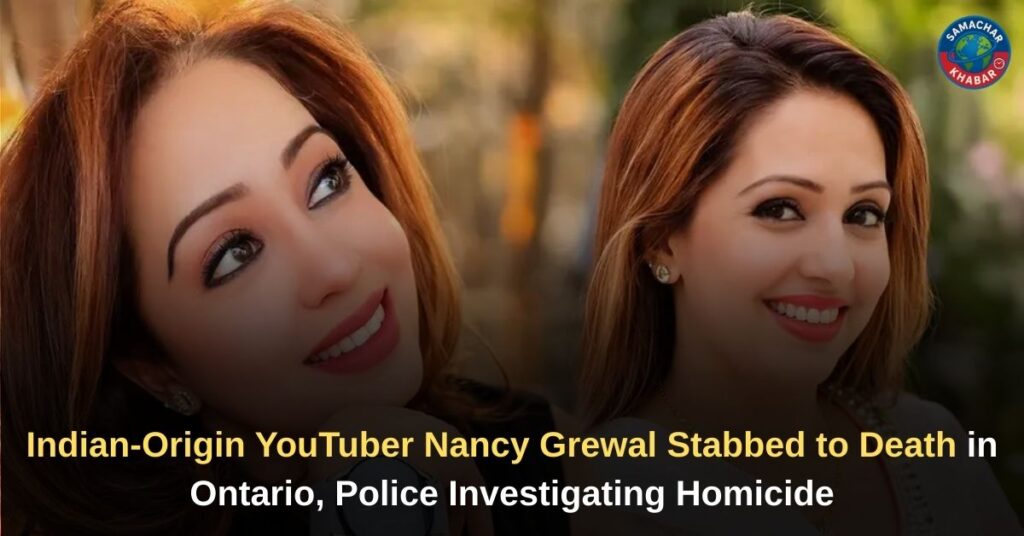 Indian-Origin YouTuber Nancy Grewal Stabbed To Death In Ontario, Police ...
